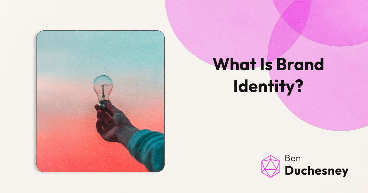 What Is Brand Identity? A Clear Definition (And Why It Matters)